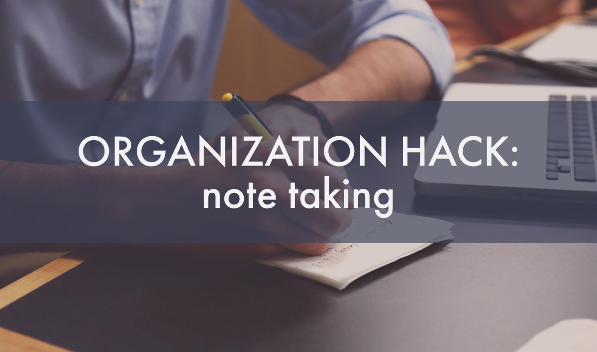 Organization Hack: note taking